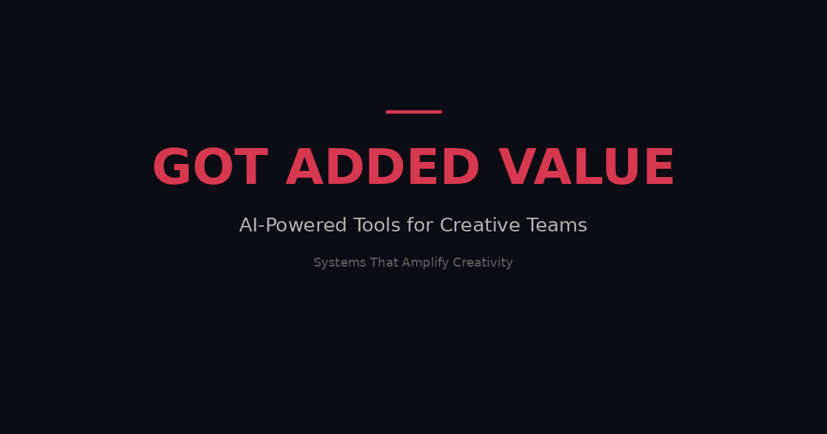 Got Added Value — AI-Powered Tools for Creative Teams